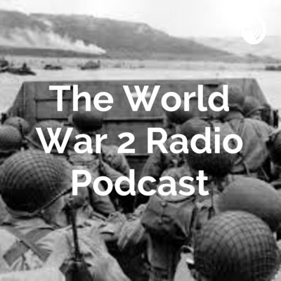 The World War 2 Radio Podcast – Brick Pickle Media